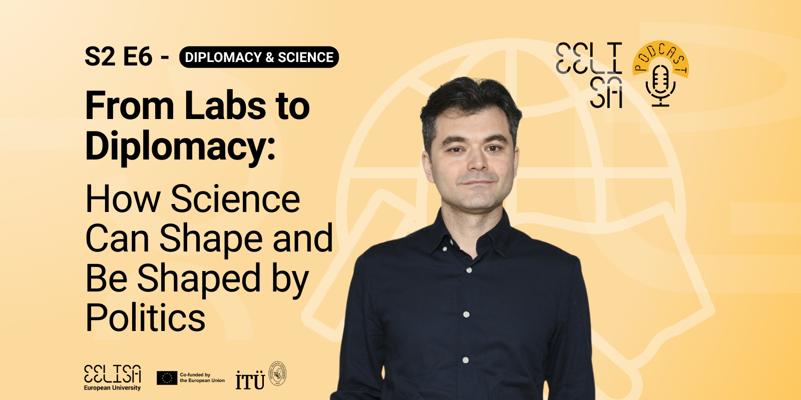 EELISA Podcast - Season 2 Episode 6 -From Labs to Diplomacy: How ...